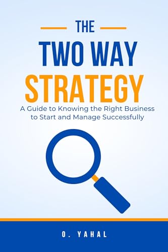 The Two-Way Strategy: A Guide to Knowing the Right Business to Start ...