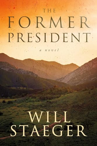 The Former President: a novel by Will Staeger | Goodreads