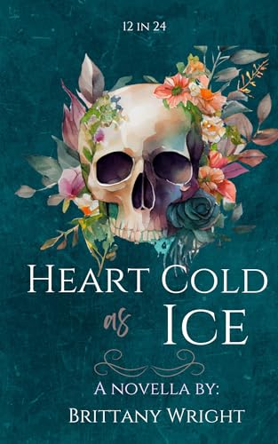 Heart as Cold as Ice: Twelve in Twenty Four Stories. by Brittany Wright ...