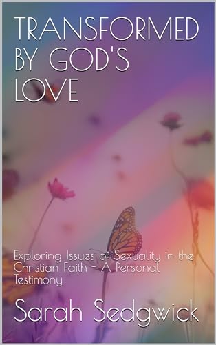 TRANSFORMED BY GOD'S LOVE: Exploring Issues of Sexuality in the ...