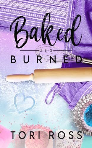 Baked and Burned (Contact High Book 2) by Tori Ross | Goodreads