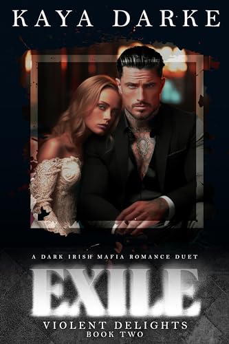 Exile (Violent Delights Book 2) by Kaya Darke | Goodreads