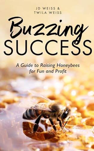 Buzzing Success: A Guide to Raising Honeybees for Fun and Profit by JD ...
