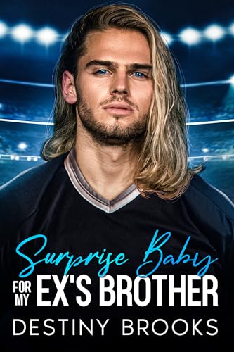 Surprise Baby for my Ex's Brother by Destiny Brooks | Goodreads