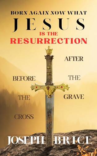 Born Again Jesus is the Resurrection: Unveiling the Divine Mystery of ...