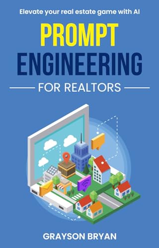 Prompt Engineering For Realtors: Elevate your real estate game with AI ...