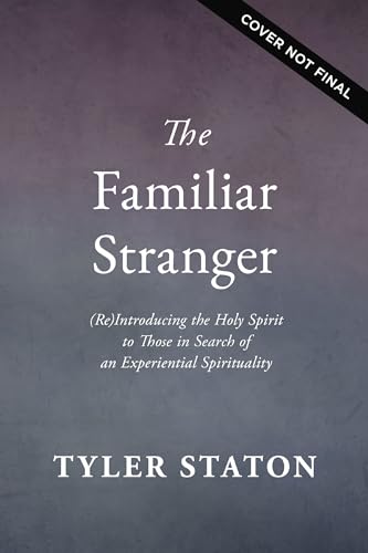 The Familiar Stranger: (Re)Introducing the Holy Spirit to Those in ...