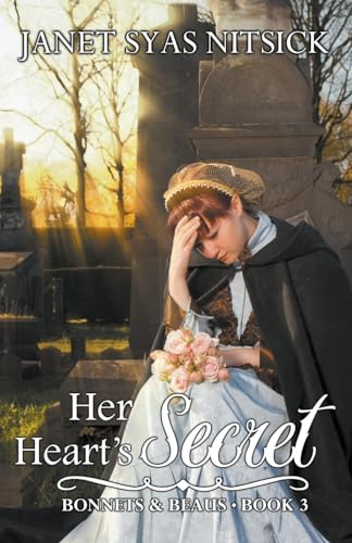 Her Heart's Secret (Bonnets and Beaus) by Janet Syas Nitsick | Goodreads