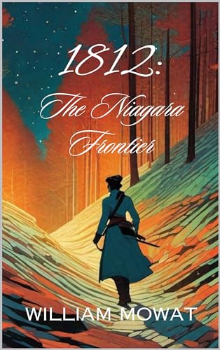 1812: The Niagara Frontier by William Mowat | Goodreads
