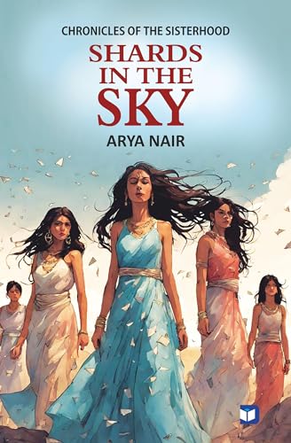 Shards In The Sky (Chronicles of the Sisterhood Book 2) by Arya Nair | Goodreads
