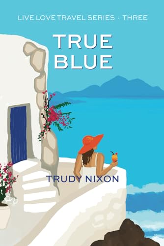 True Blue: the must-read, second chance romantic comedy follow up to ...