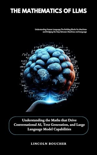 The Mathematics of LLMs: Understanding the Maths that Drive ...