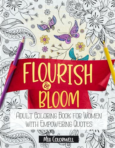 Flourish & Bloom: Adult Coloring Book for Women with Empowering Quotes ...