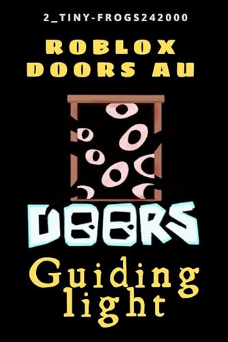 Roblox Doors AU: Guiding light by 2_tiny-frogs242000 | Goodreads