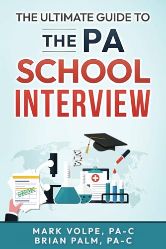 The Ultimate Guide to the PA School Interview by Mark Volpe PA-C ...