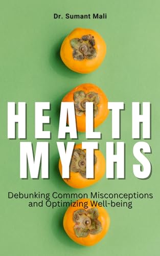HEALTH MYTHS: Debunking Common Misconceptions and Optimizing Well-being ...