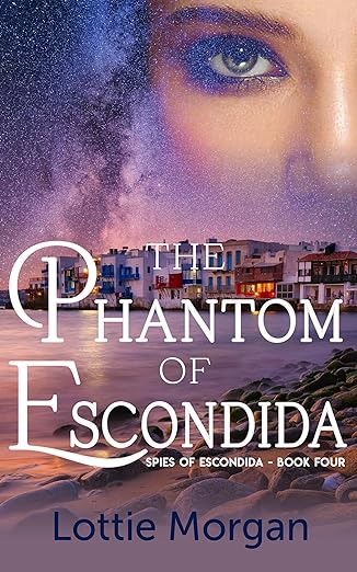 The Phantom of Escondida (Spies of Escondida #4) by Lottie Morgan ...
