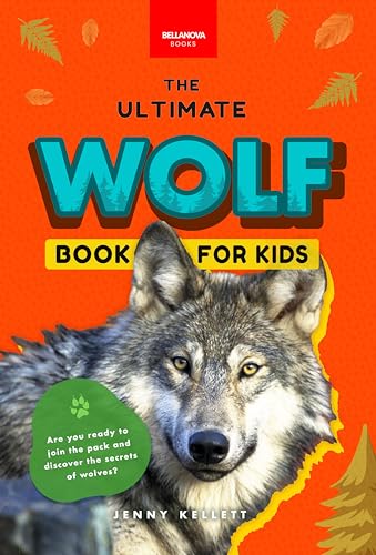 Wolves The Ultimate Wolf Book for Kids: 100+ Amazing Wolf Facts, Photos ...