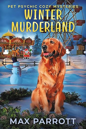 Winter Murderland (Pet Psychic Cozy Mysteries, #6) by Max Parrott ...