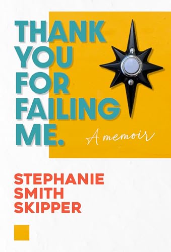 Thank You For Failing Me by Stephanie Skipper | Goodreads