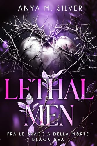 Lethal Men - La serie completa (Volumi 5-6) by Anya M. Silver | Goodreads