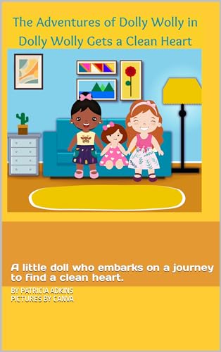 Dolly Wolly gets a clean Heart: A search for a clean heart by Patricia ...