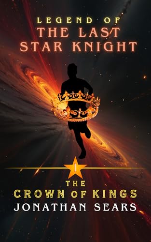 Legend of The Last Star Knight: The Crown of Kings by Jonathan Sears ...