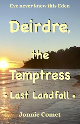 Deirdre, the Temptress: Last Landfall by Jonnie Comet | Goodreads
