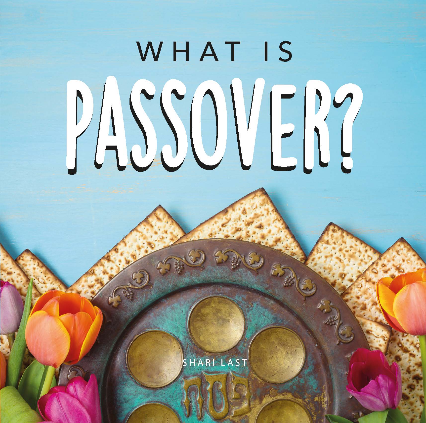 What is Passover?: Your guide to the unique traditions of the Jewish ...