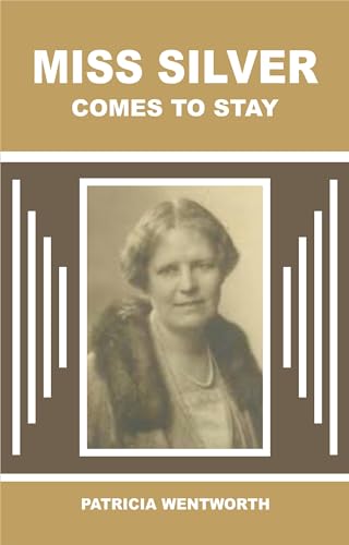 MISS SILVER COMES TO STAY by Patricia Wentworth | Goodreads