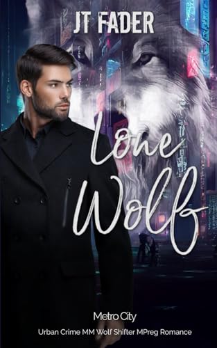 Lone Wolf: An Urban Crime M/M Wolf Shifter MPreg Romance by J.T. Fader ...