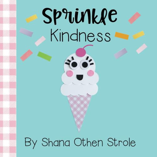 Sprinkle Kindness by Shana Othen Strole | Goodreads