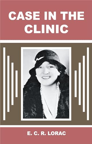 CASE IN THE CLINIC by Edith Caroline Rivett | Goodreads