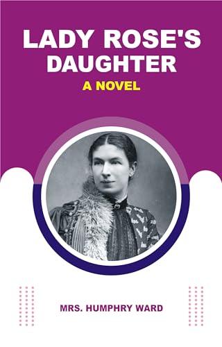 LADY ROSE'S DAUGHTER by Mrs. Humphry Ward | Goodreads