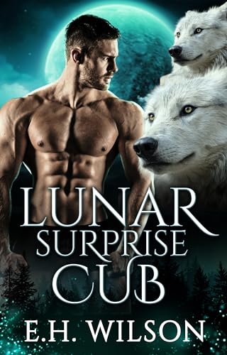 Lunar Surprise Cub (Moonlight Matings Chronicles, #1) by E.H. Wilson ...