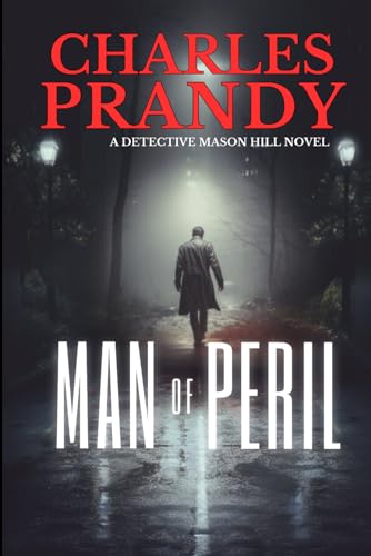 Man of Peril (Detective Mason Hill Series #1 by Charles Prandy | Goodreads