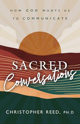 Sacred Conversations: How God Wants Us to Communicate by Christopher ...