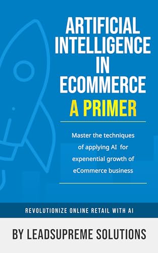 ARTIFICIAL INTELLIGENCE IN ECOMMERCE: AI for Online Retail by ...