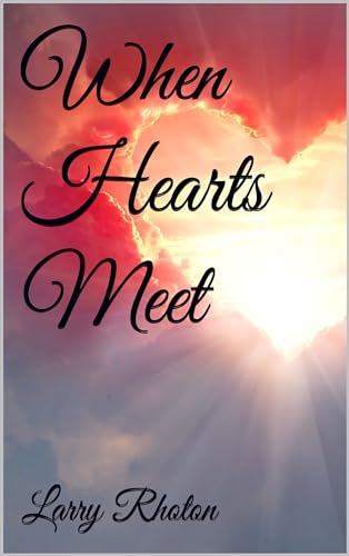 When Hearts Meet by Larry Rhoton | Goodreads