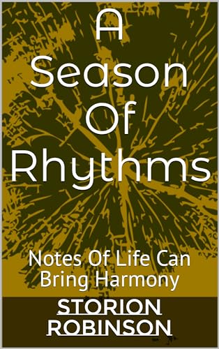 A Season Of Rhythms: Notes Of Life Can Bring Harmony by Storion ...