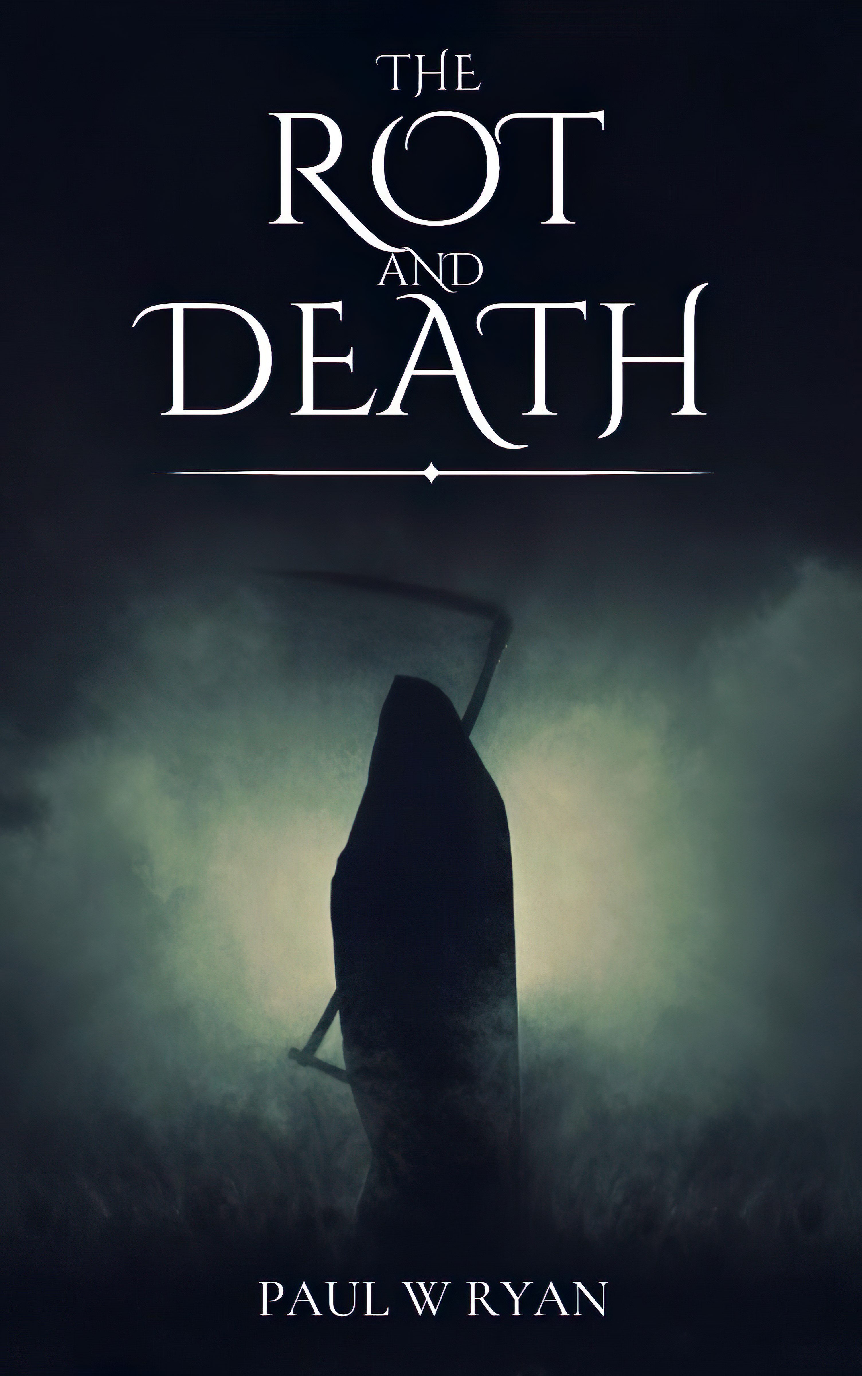 The Rot and Death (The Rot, #1) by Paul W. Ryan | Goodreads