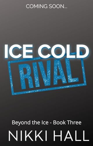 Ice Cold Rival (Beyond the Ice #3) by Nikki Hall | Goodreads