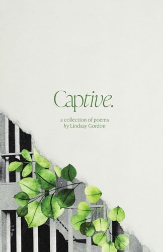 Captive: A Collection of Poems by Lindsay Gordon | Goodreads
