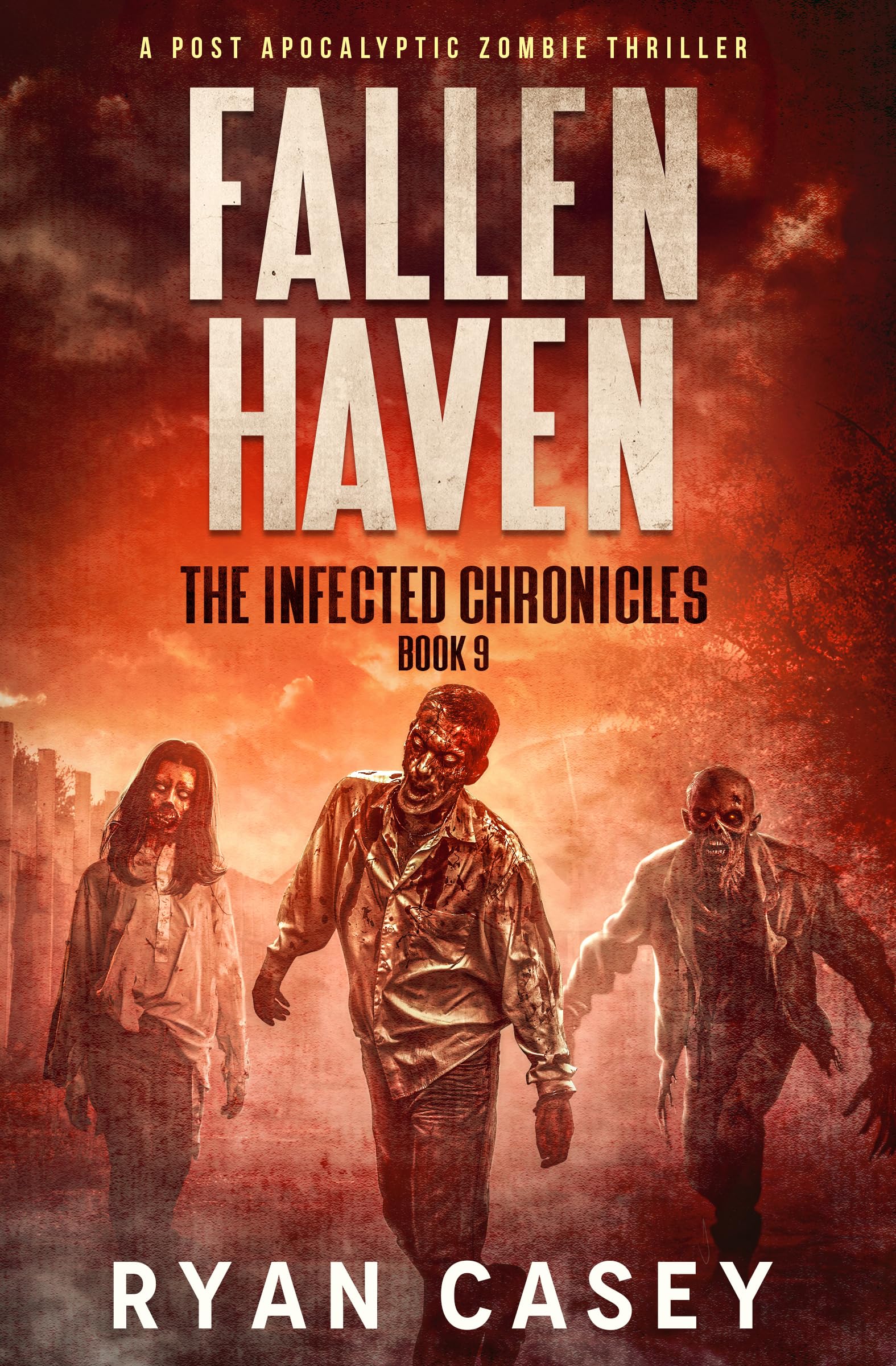 Fallen Haven (The Infected Chronicles #9) by Ryan Casey | Goodreads