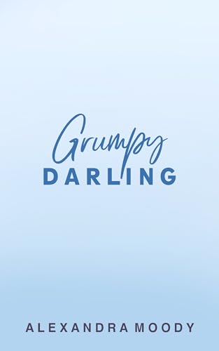 Grumpy Darling (The Darling Devils Series) by Alexandra Moody | Goodreads