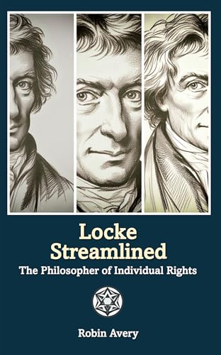Locke Streamlined: The Philosopher of Individual Rights by Robin Avery ...