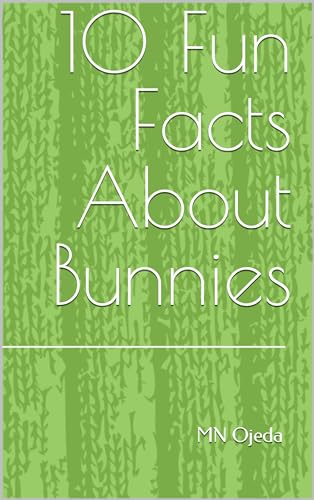 10 Fun Facts About Bunnies by MN Ojeda | Goodreads