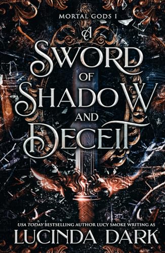 A Sword of Shadow and Deceit (Mortal Gods) by Lucinda Dark | Goodreads