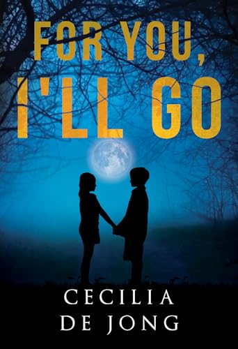 For You, I'll Go by Cecilia de Jong | Goodreads