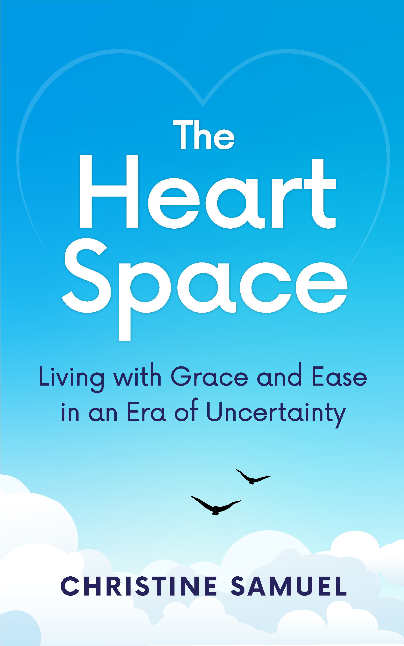 The Heart Space: Living with Grace and Ease in an Era of Uncertainty by ...